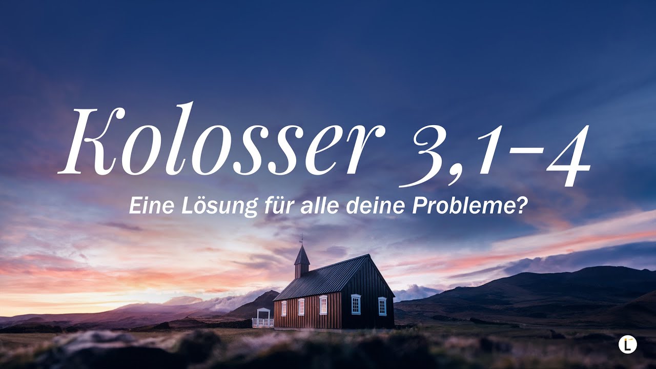 Eine Lösung für alle deine Probleme? I Kolosser 3,1-4 I Alexander ...