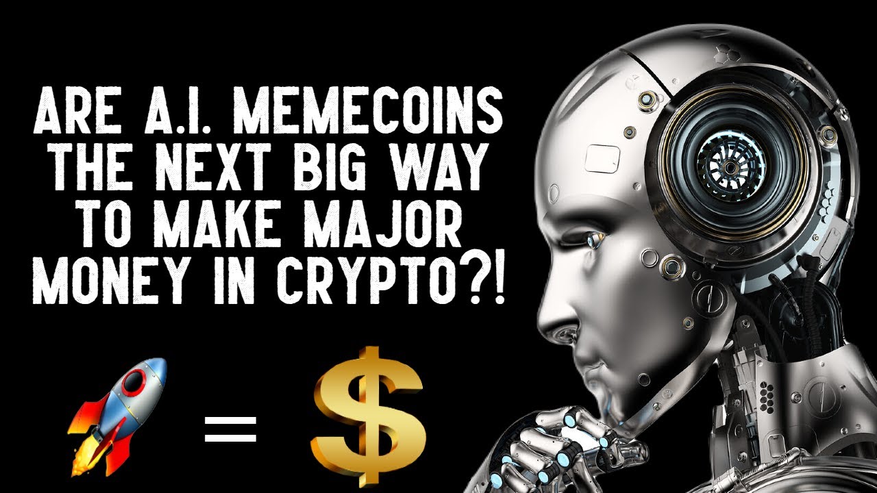 Are AI Meme Coins The Way To Make MAJOR MONEY In Crypto?! - YouTube