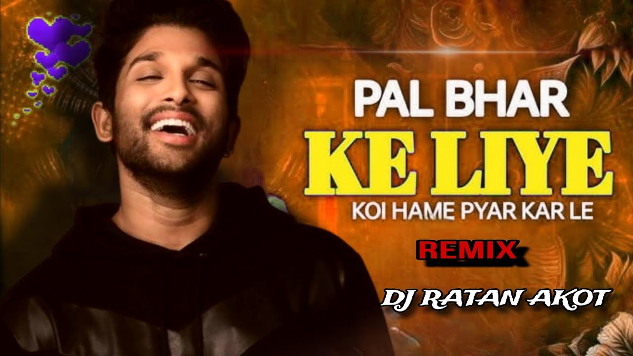 Pal Bhar Ke Liye Koi Hame Pyar Kar Le _ Dj Remix Song _ Active Pad Mix ...