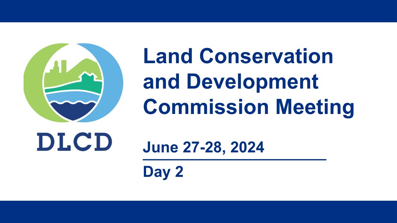 Land Conservation and Development Commission Meeting, Day 2, June 28 ...