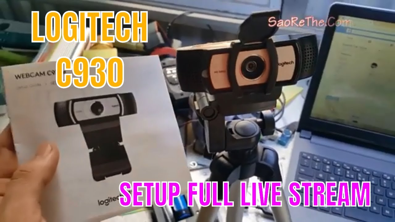 LOGITECH C930 - SETUP FULL - BỘ CÀI ĐẶT LIVE STEAM CỰC KÌ HAY - YouTube