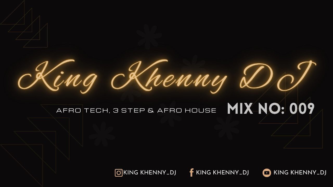 Afro Tech, 3 Step & Afro House Mix - King Khenny Mix 009 Live Dj Mix ...