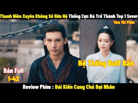 Thanh Niên Xuyên Không Vô Tình Sở Hữu Hệ Thống Cực Bá Trở Thành Top 1 SV | Full | Tóm Tắt Phim 2024