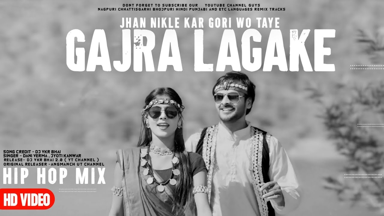Gajra Lagake Cg Song | Dj VKR BHai | Hip Hop Mix | jhan nikle kar gori ...