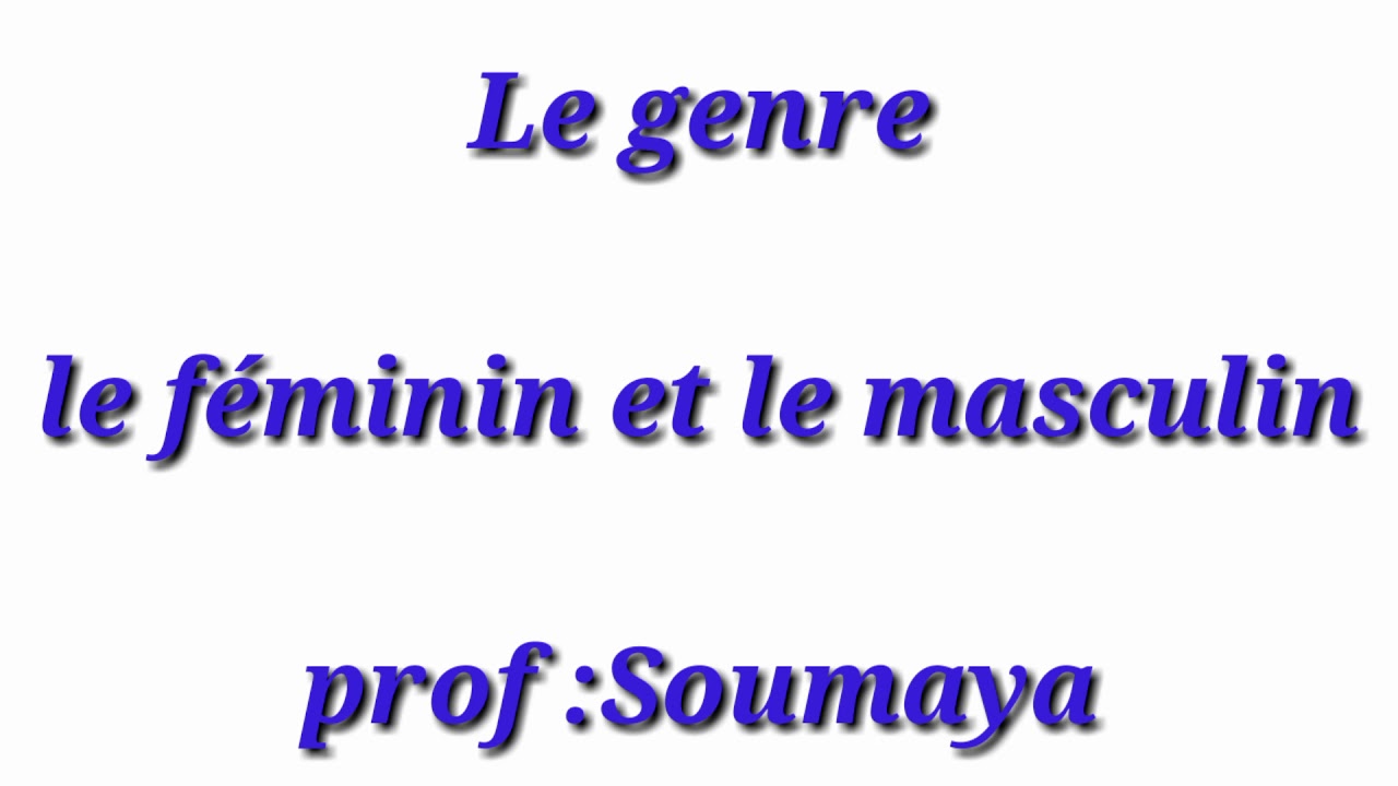 le genre le féminin et le masculin - YouTube