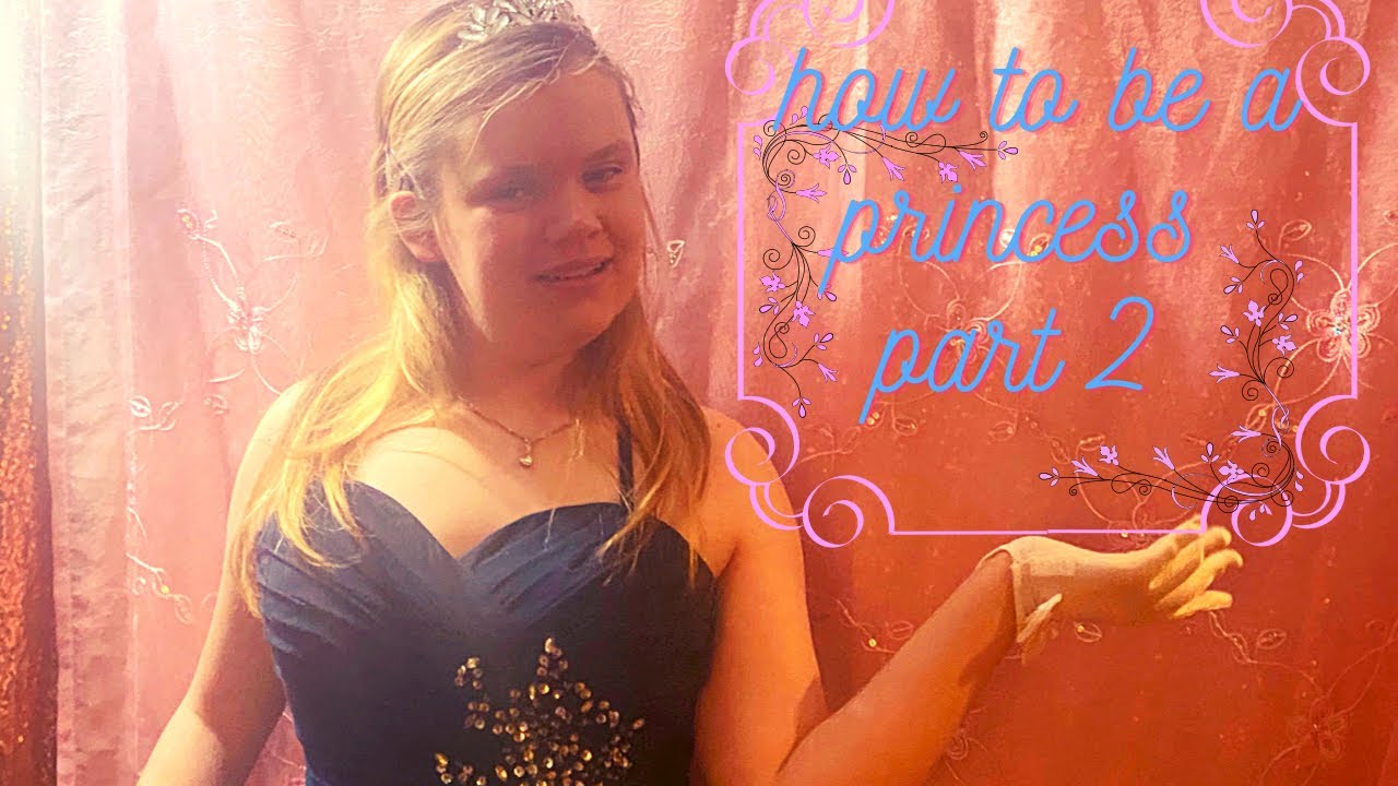 How to be a Princess 201 - YouTube