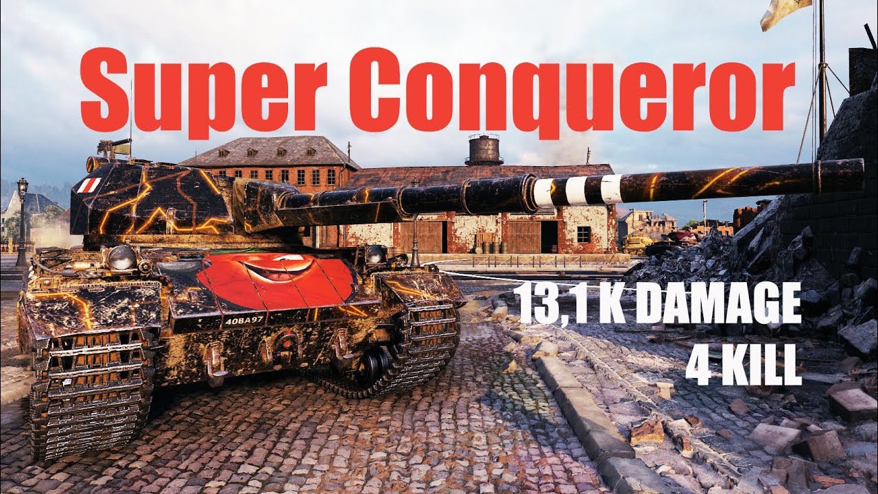Super Conqueror 4 Kills 13,1 K Damage World of Tanks - YouTube