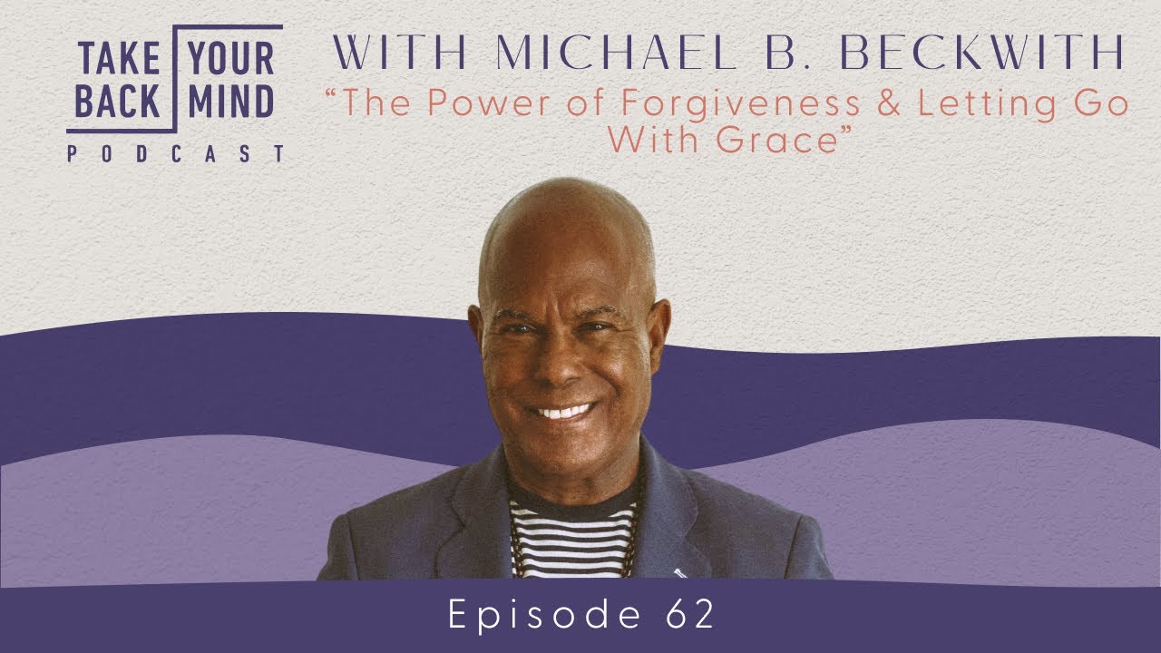 The Power of Forgiveness & Letting Go With Grace with Michael B ...