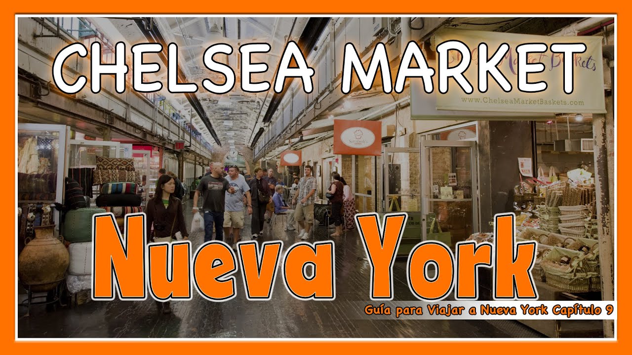 Mercado de Chelsea en Nueva York | Cómo Viajar a Nueva York - YouTube