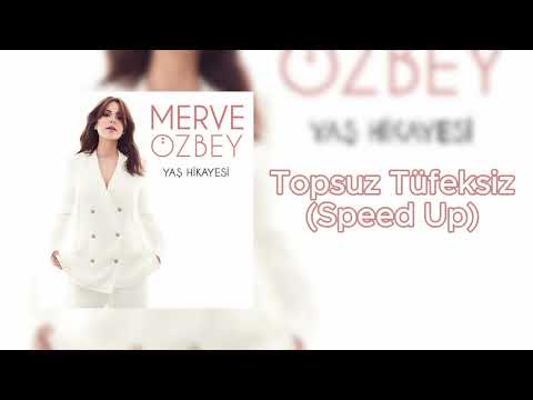 Merve Özbey - Topsuz Tüfeksiz (Speed Up)