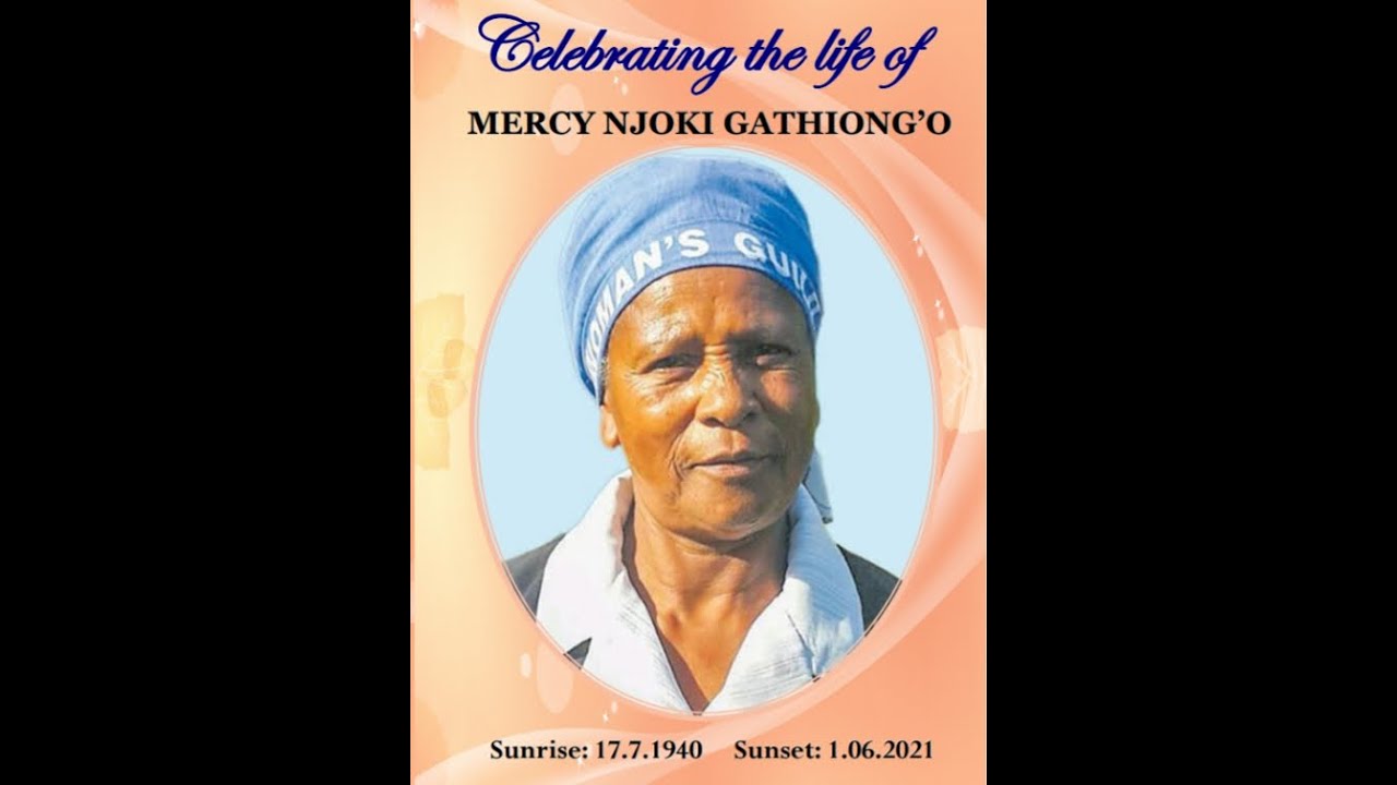 CELEBRATING THE LIFE OF MERCY NJOKI GATHIONG`O {1940 ~2021} - YouTube