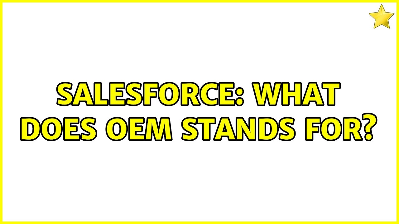 Salesforce: What does OEM stands for? - YouTube