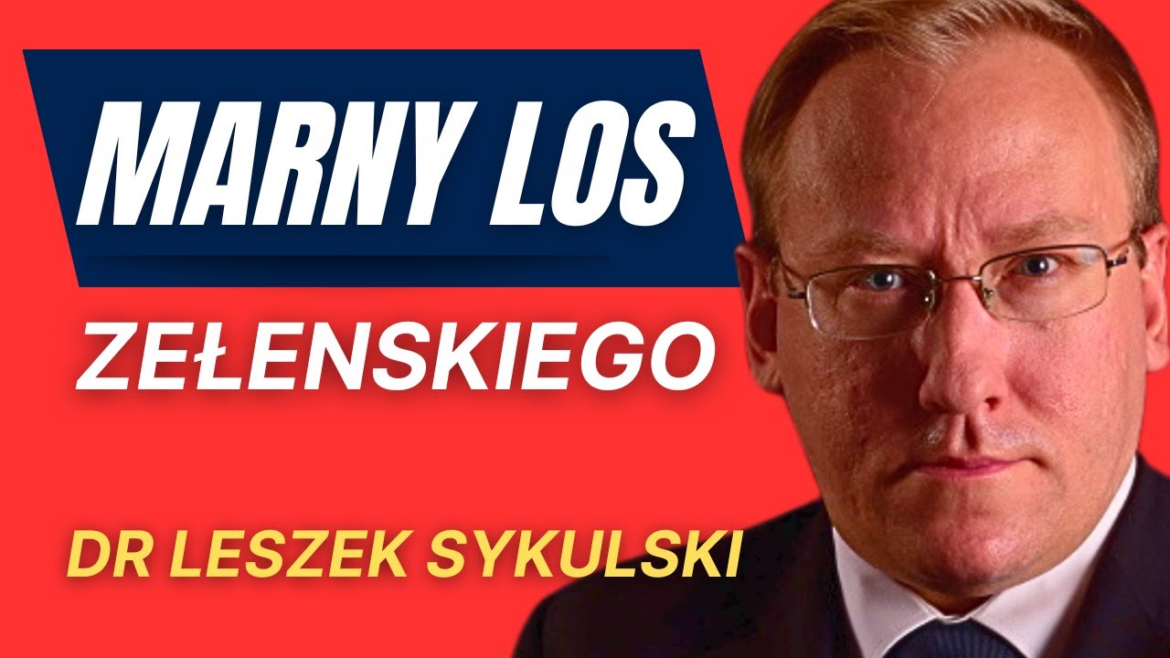 dr Leszek Sykulski: Mroczna przyszłość prezydenta Ukrainy. Jaki los ...