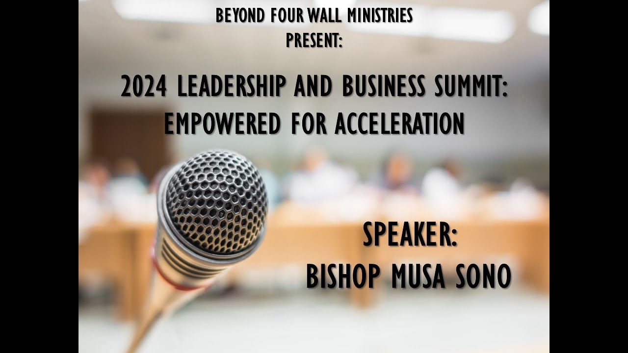 2024 Leadership & Business Summit - Bishop Musa Sono - YouTube