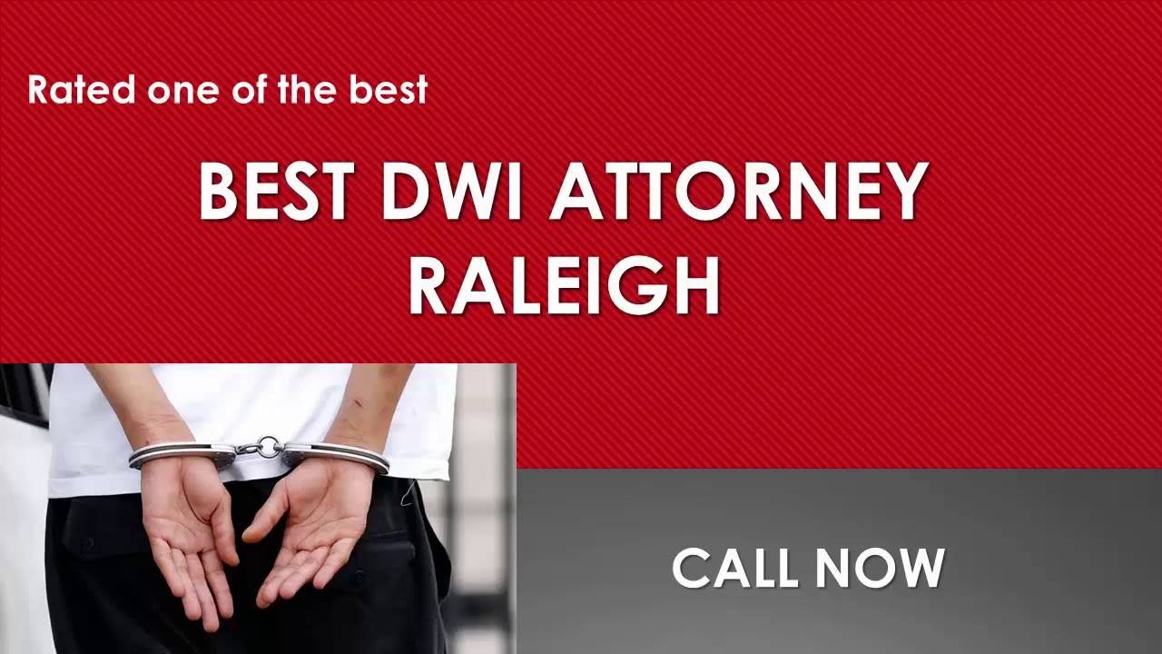 How to Find Best DWI Attorney Raleigh NC | Call Us| Best DWI Lawyer ...