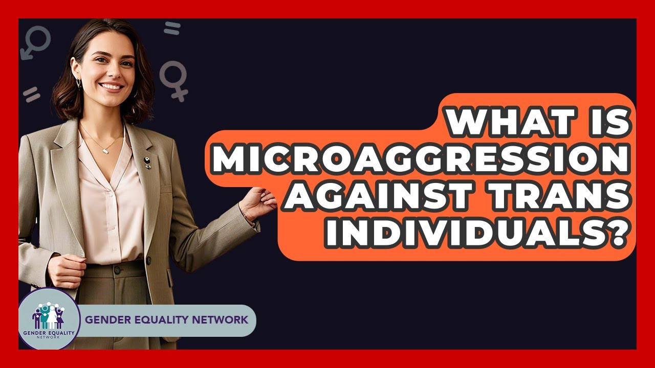What Is Microaggression Against Trans Individuals? - Gender Equality ...