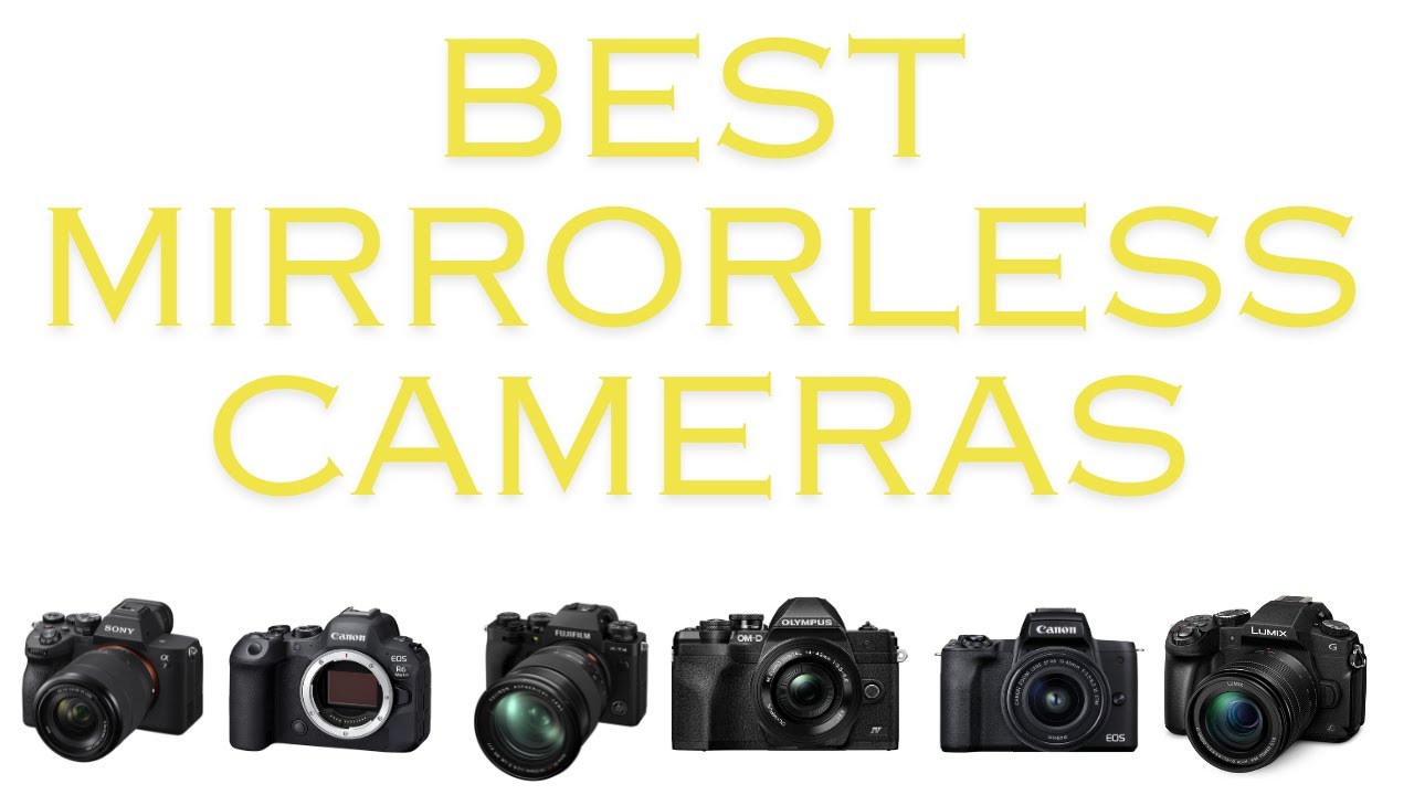 Top 6 Mirrorless Cameras: A Professional's Guide 2024 - YouTube