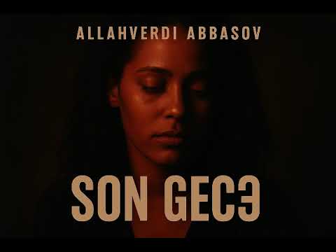 Allahverdi Abbasov - Son Gecə  ( Official Music AI)