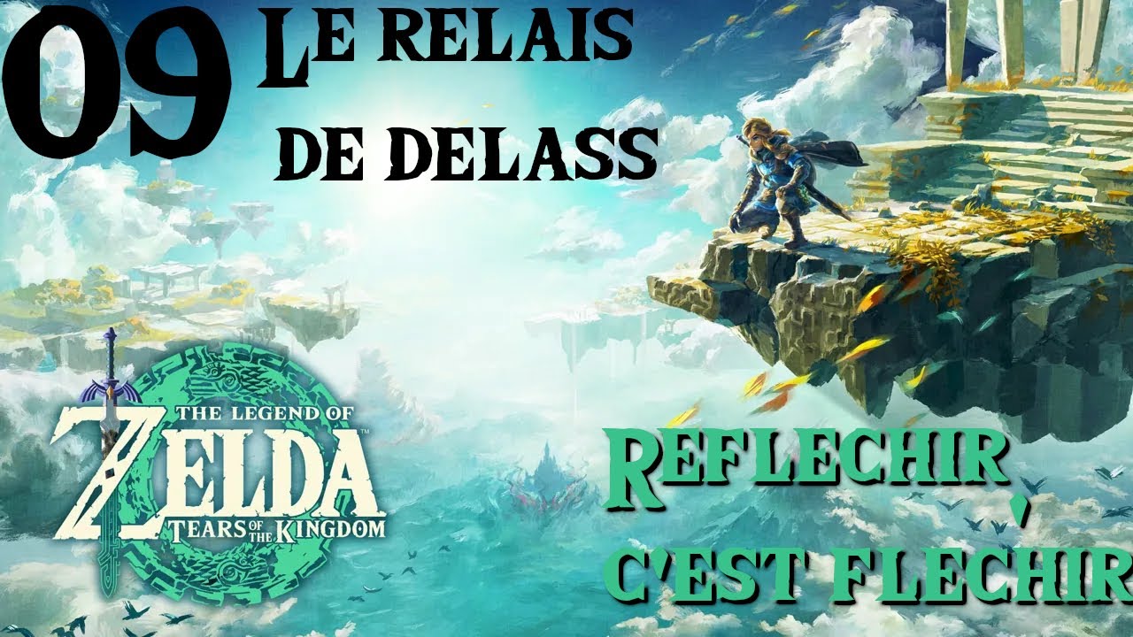[FR] Zelda TOTK - EPISODE 09 : Le relais de Delass : Réfléchir, c'est ...