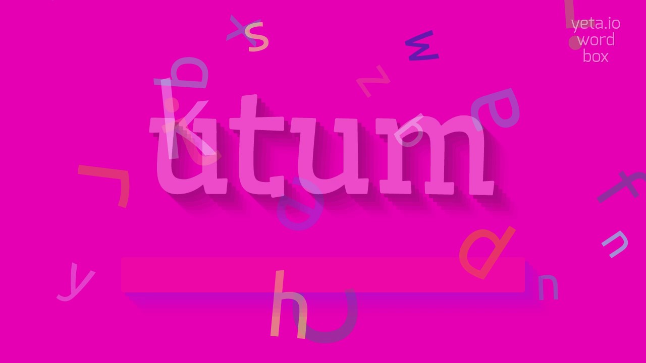 UTUM - How to say Utum? - YouTube