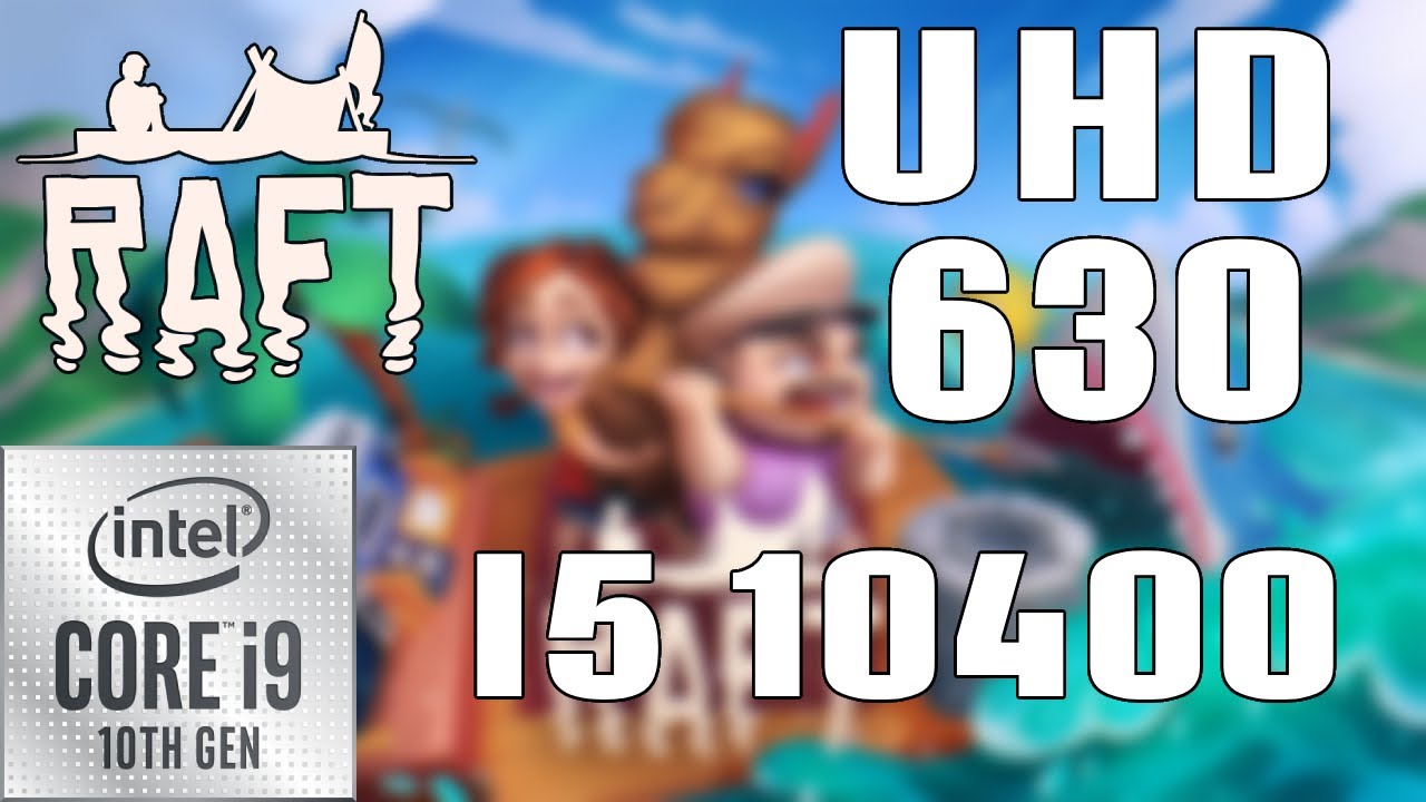 Raft | Intel HD Graphics 630 l i5 10400 l 16 GB RAM - YouTube