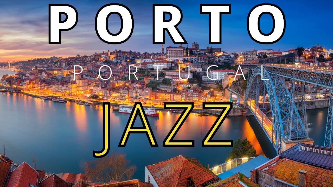 Porto Jazz Music. Porto Scenes and Relaxing Jazz Music. - YouTube