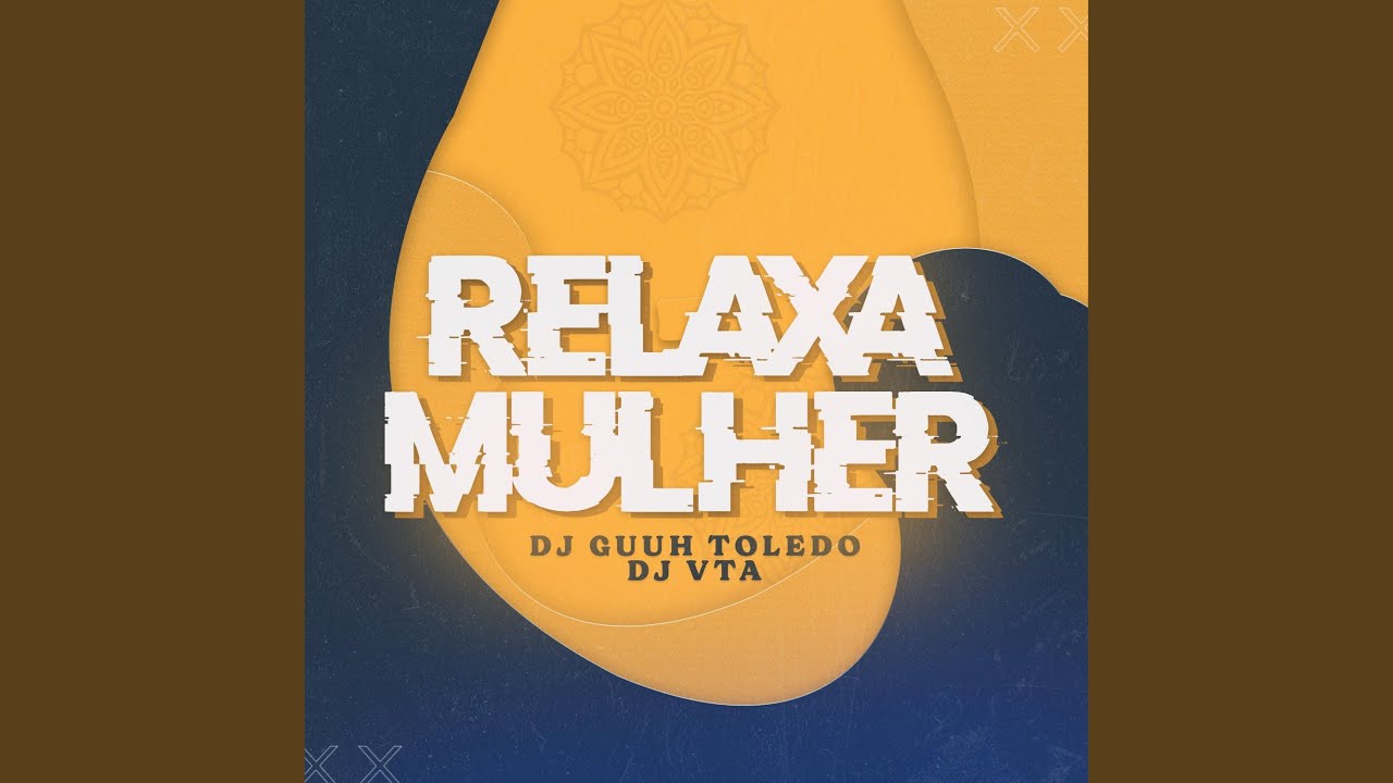 Relaxa Mulher (feat. MC BRINQUEDO & MC DA 12) (DJ GUUH TOLEDO Remix ...