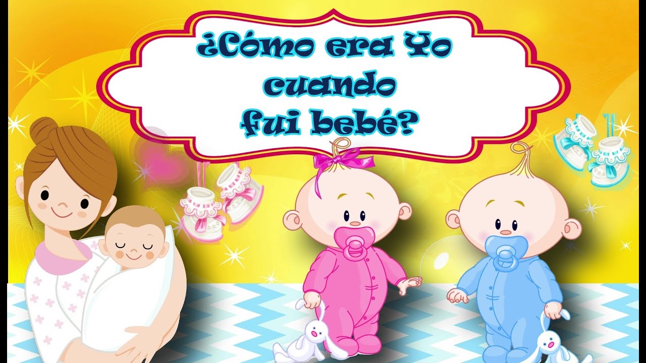 c-mo-era-yo-cuando-fui-beb-youtube