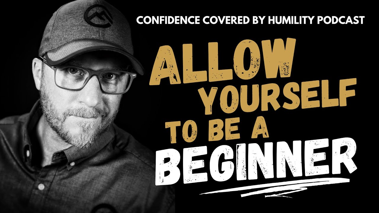 Allow Yourself To Be A Beginner - YouTube