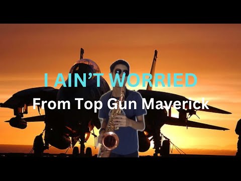 I ain't worried - Top Gun Maverick (One Republic) Saxophone Cover - YouTube