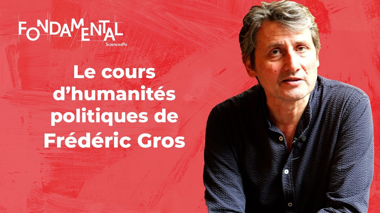 Fondamental - le cours d'humanités politiques de Frédéric Gros - YouTube