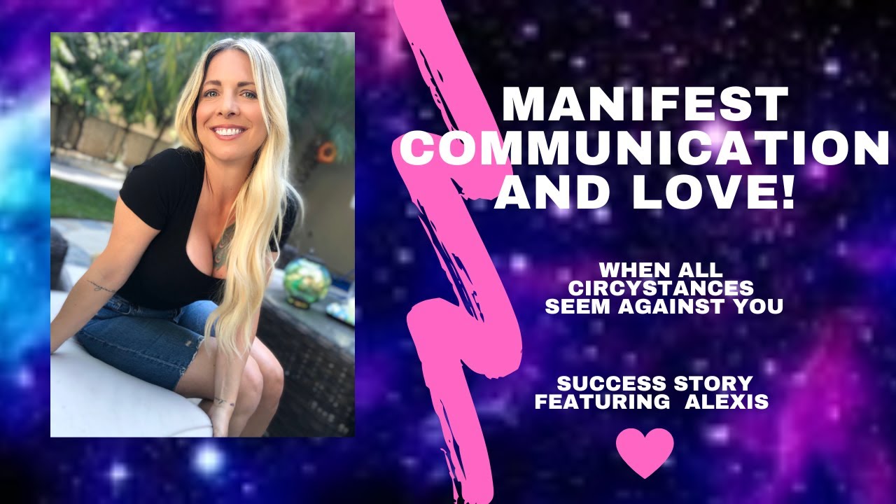 MANIFEST LOVE & COMMUNICATION SUCCESS STORY FEAT ALEXIS - YouTube