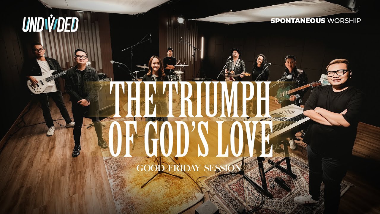 The Triumph of God's Love - Good Friday Session (Spontaneous Worship) | UNDVD - YouTube