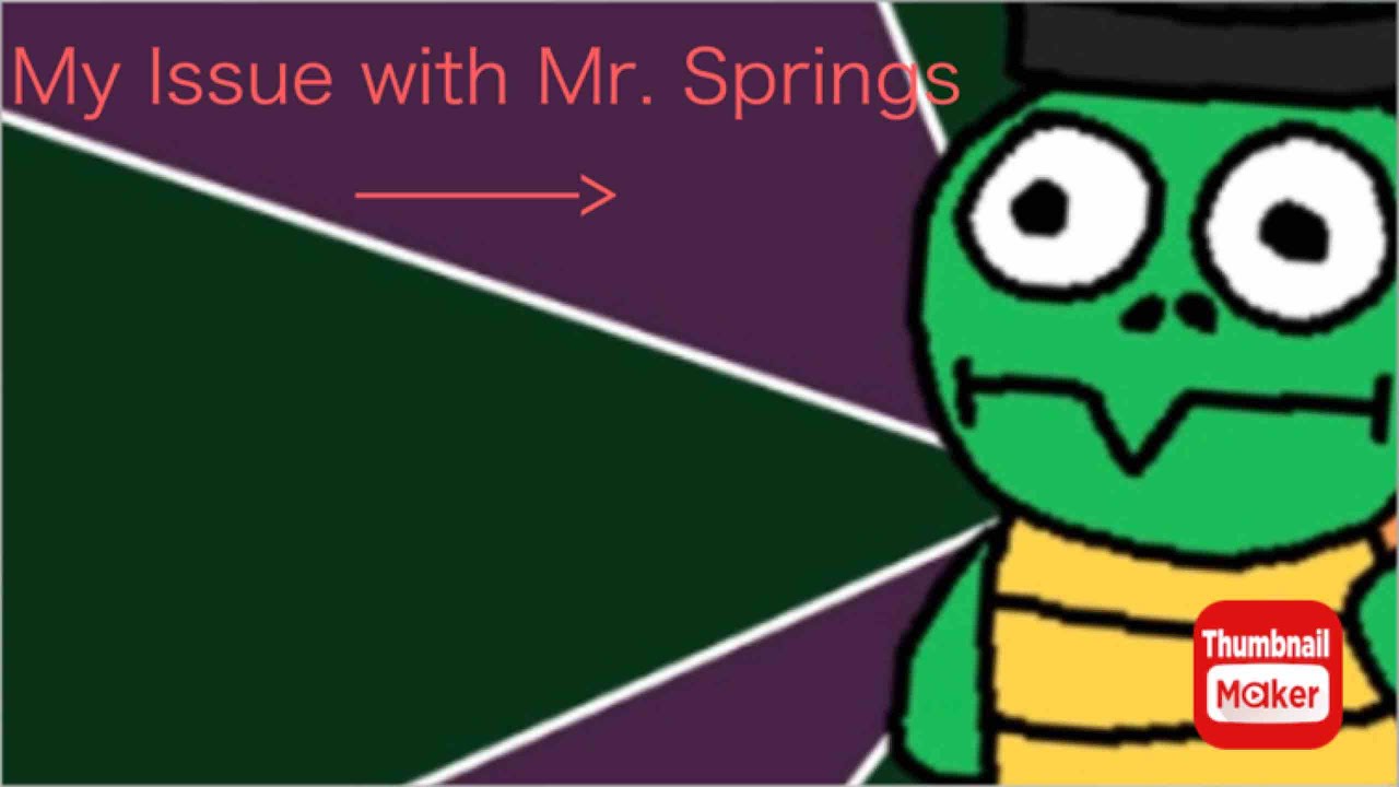 My Issue With Mr. Springs - YouTube
