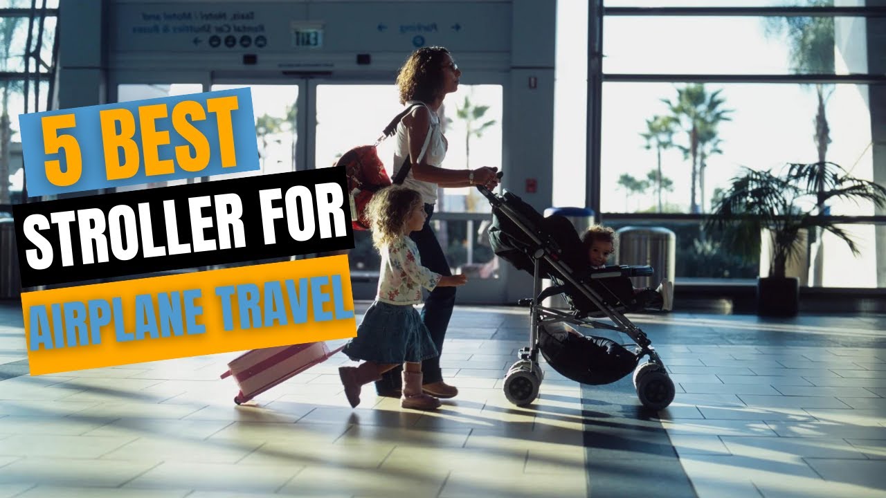 Best Stroller For Airplane Travel | Best Lightweight Compact Travel ...
