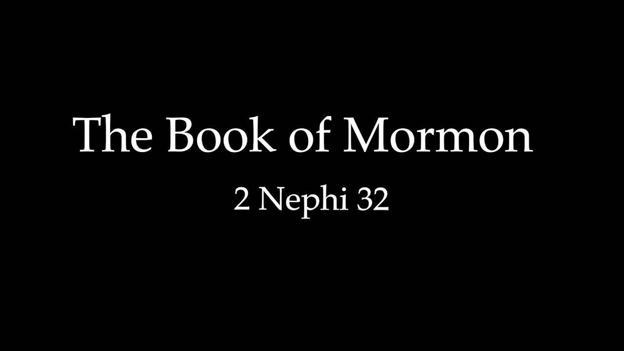 The Book of Mormon: 2 Nephi 32 - YouTube