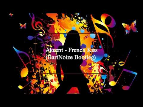 Akcent - French Kiss (BartNoize Bootleg) 2015