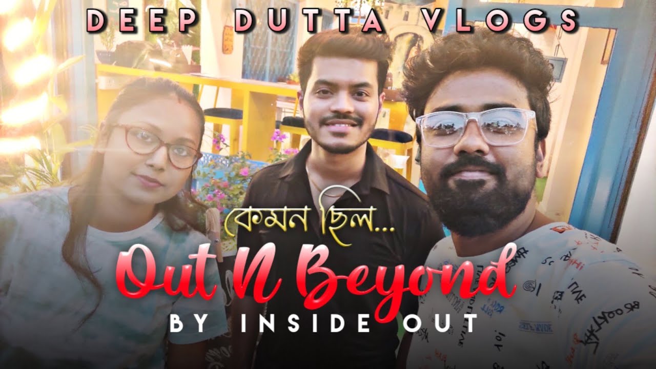 How was Out N Beyond Cafe the day after opening | Inside Out #trending | Deep Dutta Vlogs ...