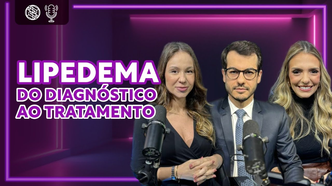 Lipedema | Dra. Camila Moraes + Dr. Pedro Ernesto + Dra. Fernanda ...