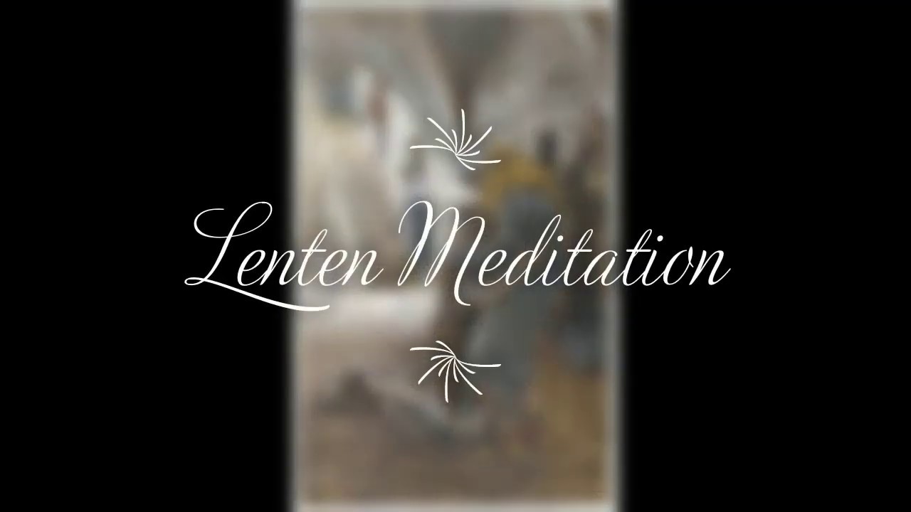 Lenten Meditation - YouTube