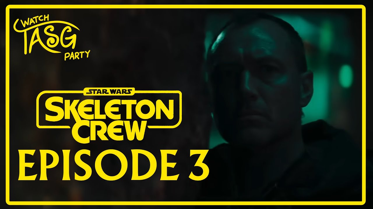Star Wars: Skeleton Crew | Episode 3 | TASG Watch Party - YouTube