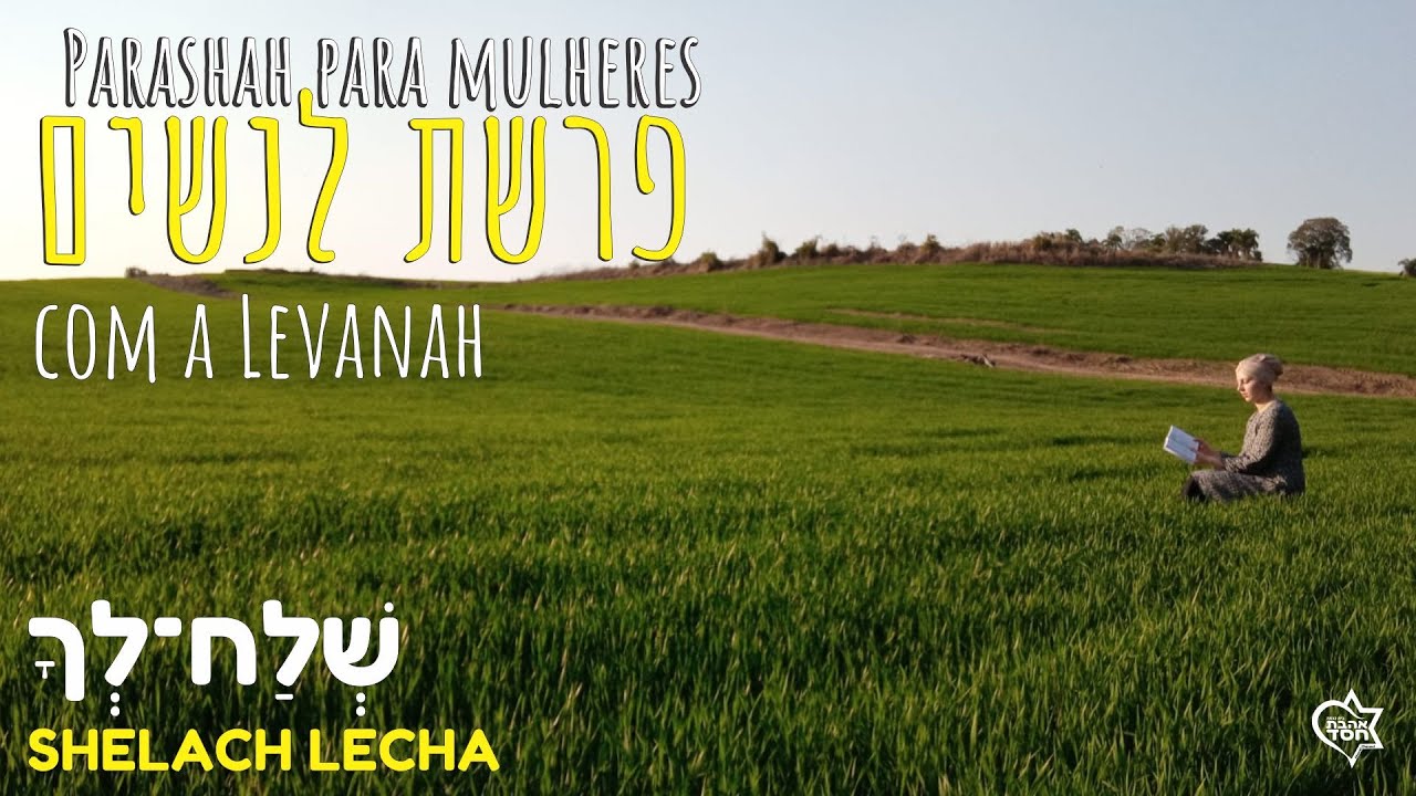 Parashah para Mulheres com a Levanah - PARASHAH SHELACH LECHA (18/06 ...
