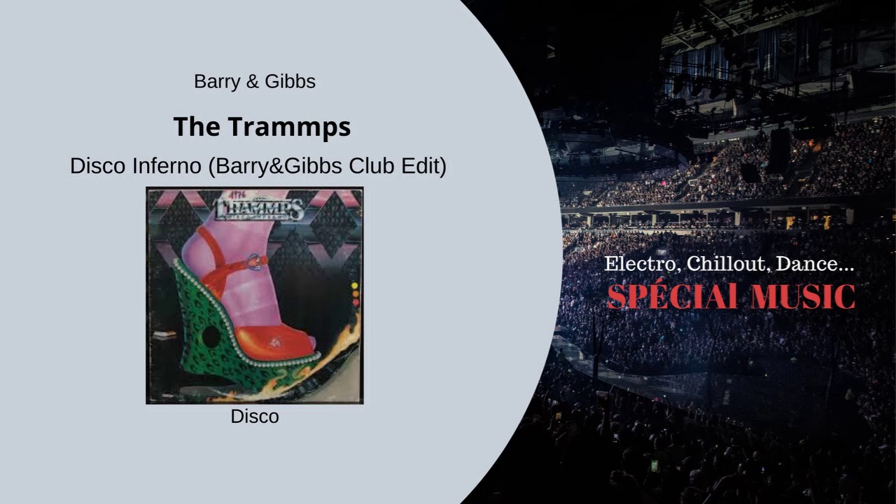 Musique: Disco Inferno (Barry&Gibbs Club Edit) - Artiste:The Trammps ...