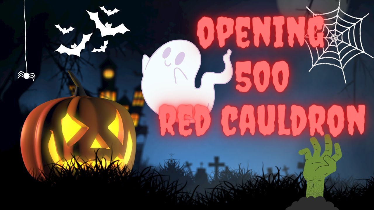 Halloween Update! Opening 500 Red Cauldron - YouTube