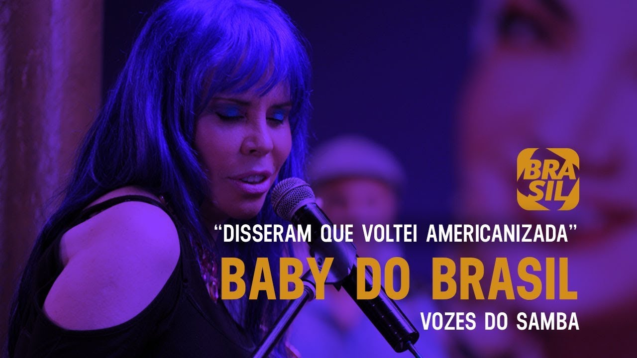 Baby do Brasil - "Disseram que Voltei Americanizada" l Vozes do Samba ...
