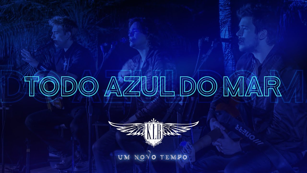 KLB - Todo Azul do Mar (CLIPE OFICIAL) - YouTube