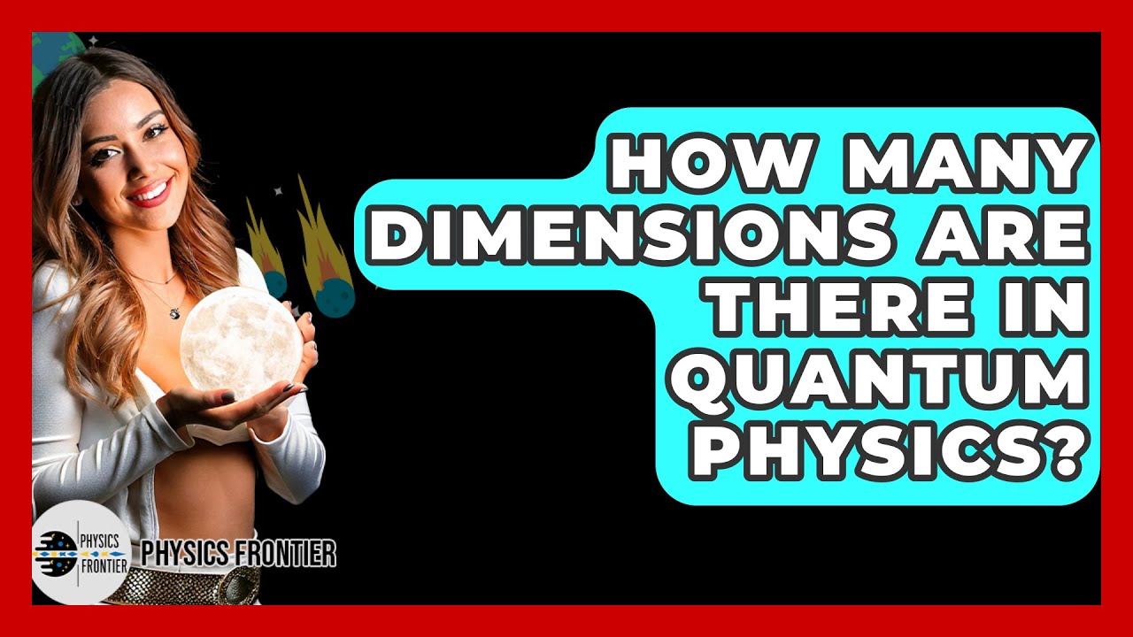 How Many Dimensions Are There In Quantum Physics? - Physics Frontier ...