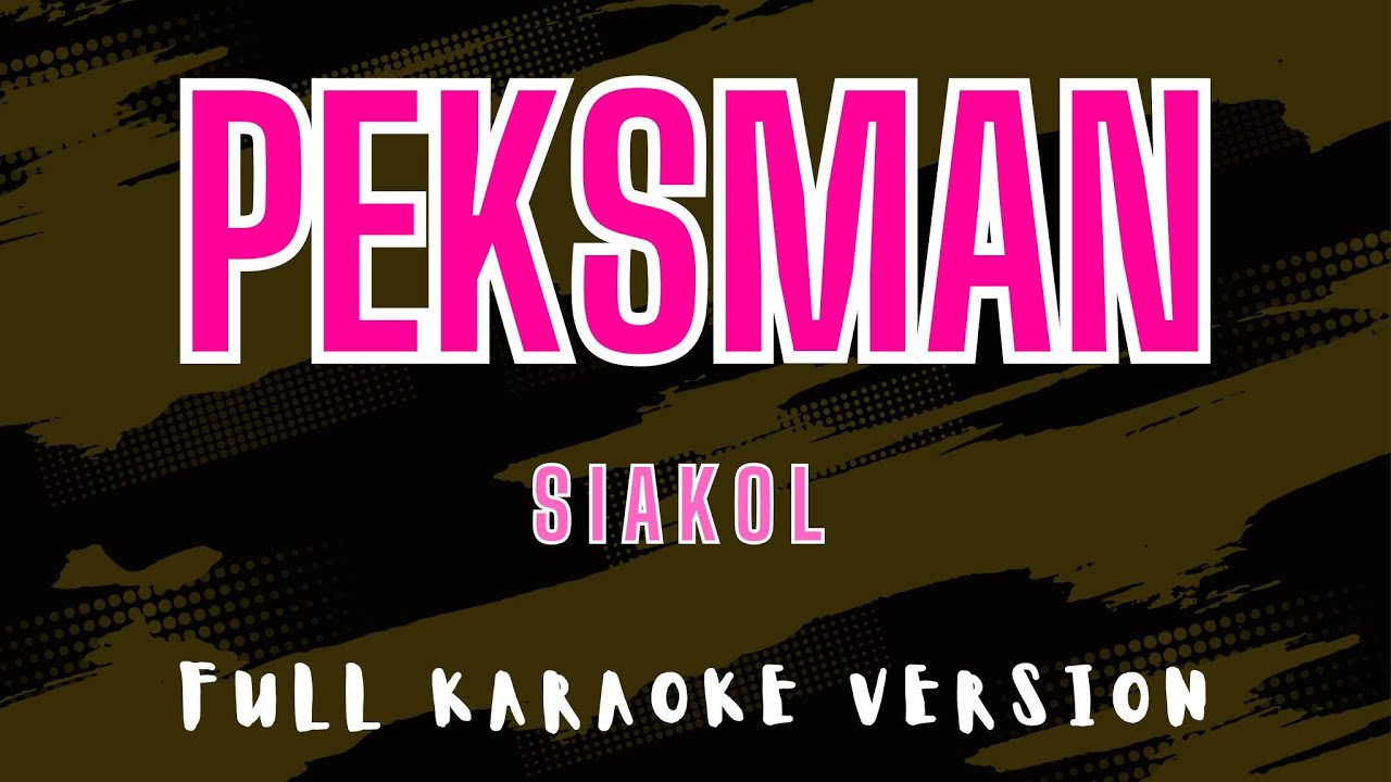 Peksman - Siakol (Full HD Karaoke) @karaokemissinglyrics - YouTube