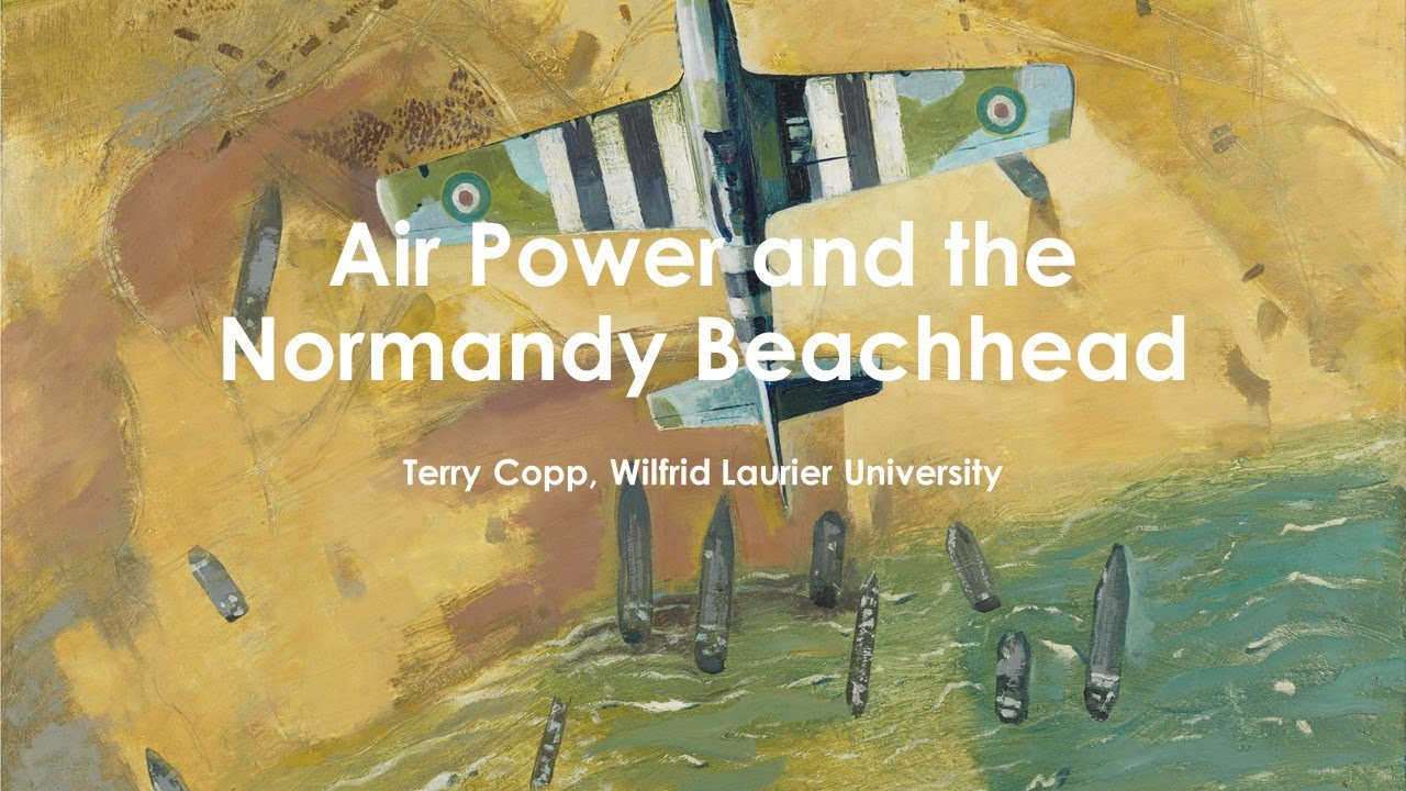 Air Power and the Normandy Beachhead | Terry Copp - YouTube