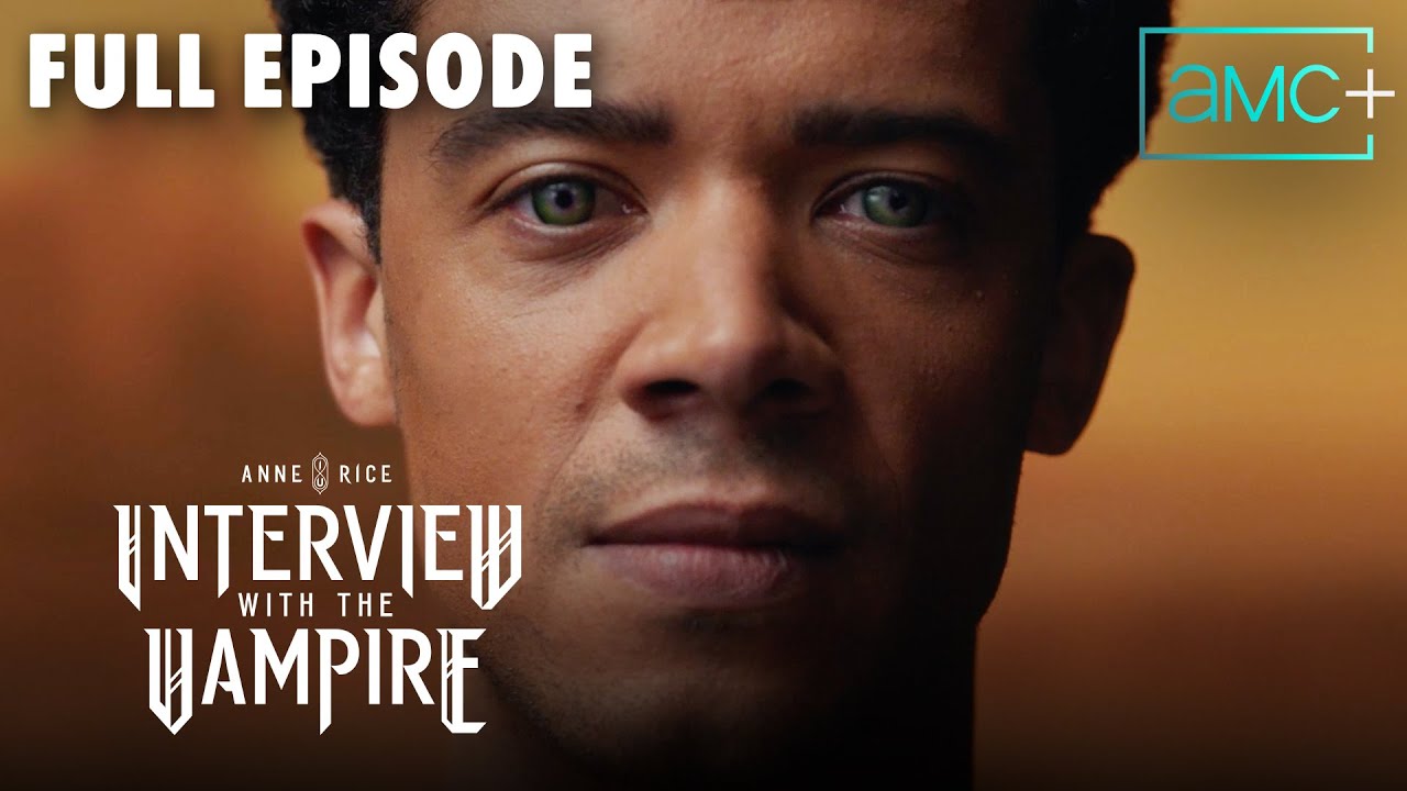 FULL EPISODE | Interview With The Vampire Season 1, Episode 1 | AMC+ ...